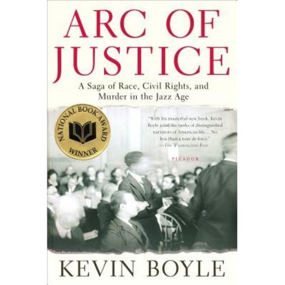 Kevin Boyle | Other | Arc Of Justice A Saga Of Race Civil Rights And ...